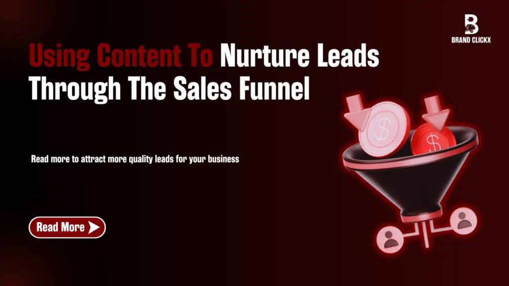 How to Use Content to Nurture Leads Through the Sales Funnel