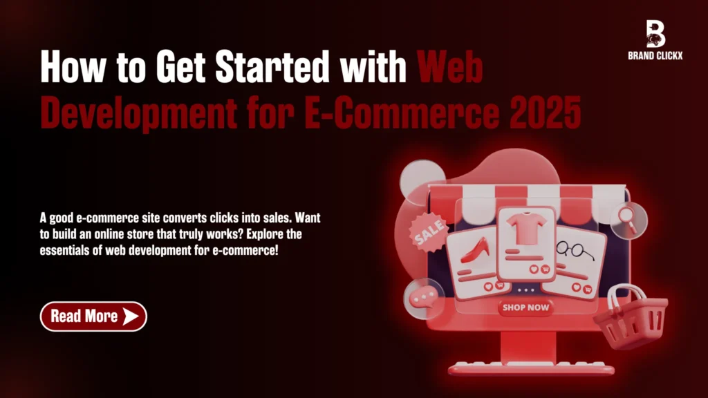 How to Get Started with Web Development for E-Commerce 2025