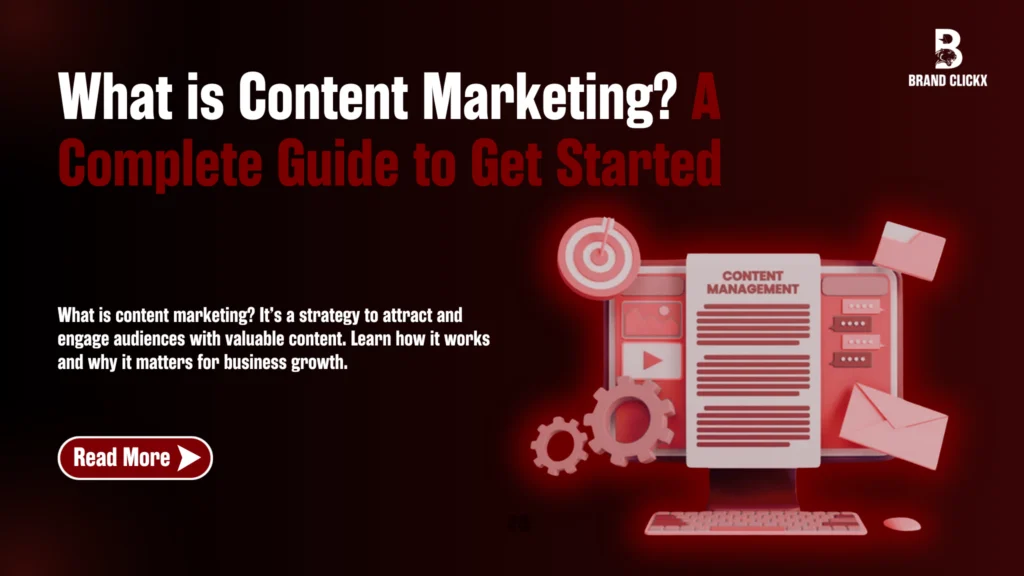 What is Content Marketing? A Complete Guide To Get Started