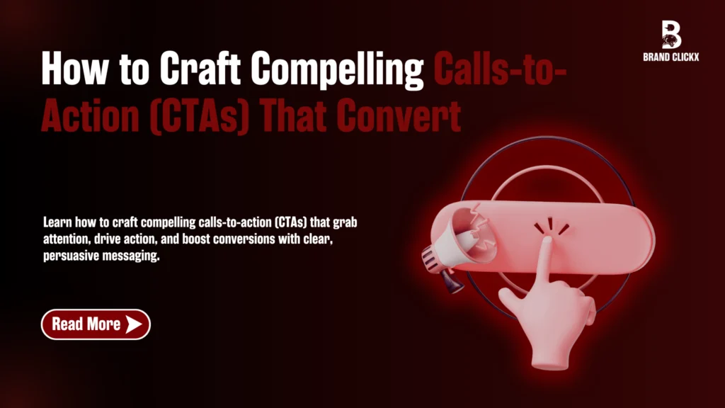 How To Craft Compelling Calls-to-Action (CTAs) That Convert